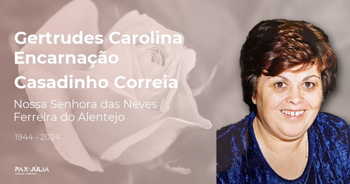 Agência Funerária Pax-Júlia em Beja - Memorial - Gertrudes Carolina ...